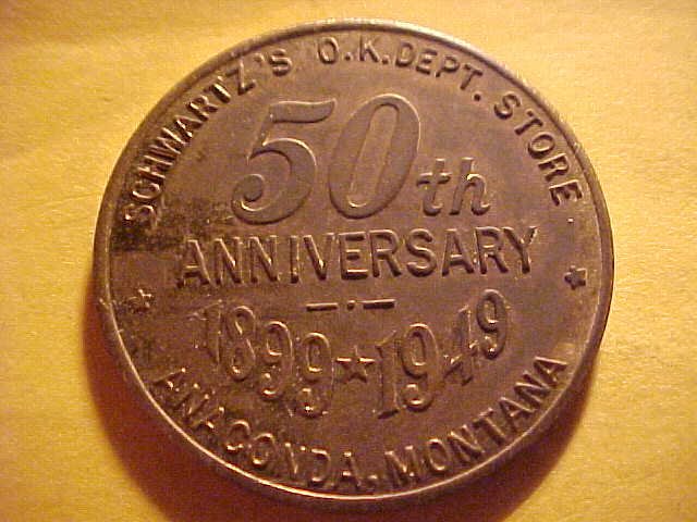 Anaconda, Montana SCHWARTZ'S O.K. DEPT. STORE 1849-1949 50TH Token