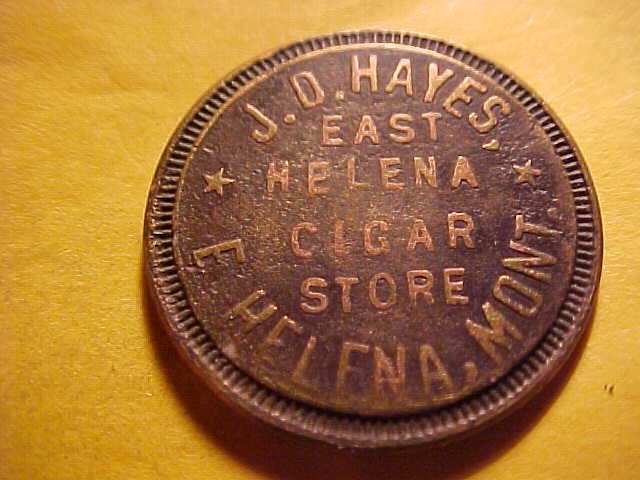 East Helena, Montana J. D. HAYES 1 CIGAR Token