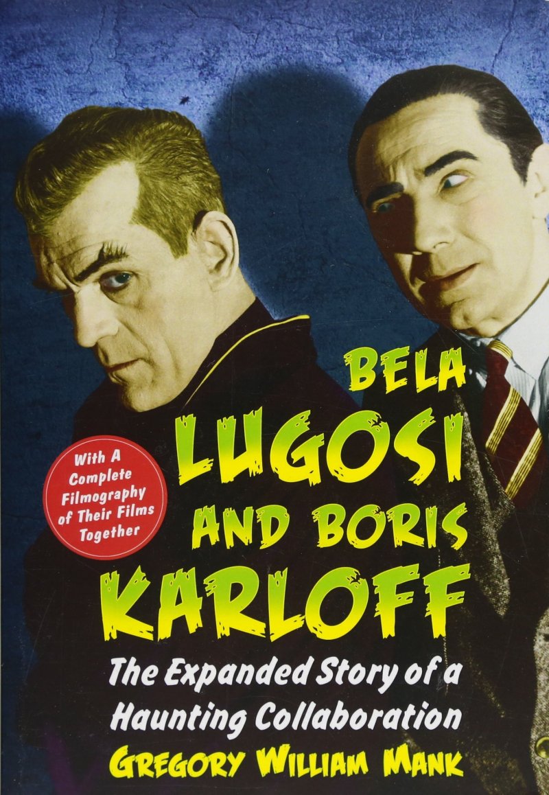 Bela Lugosi and Boris Karloff The Expanded Story of a Haunting ...