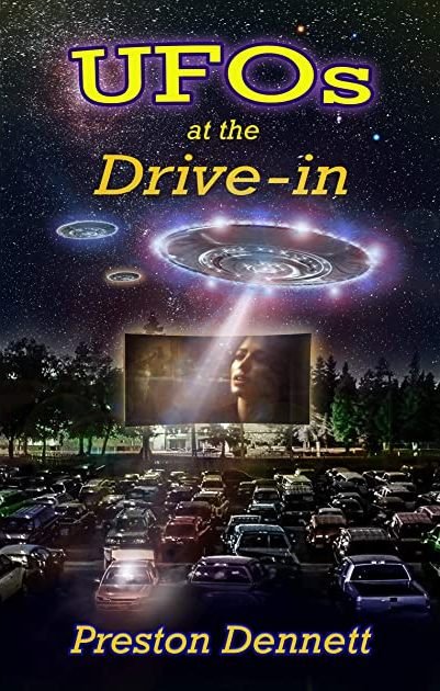 UFOs at the Drive-In 100 True Cases of UFO Encounters at Drive-In Theaters